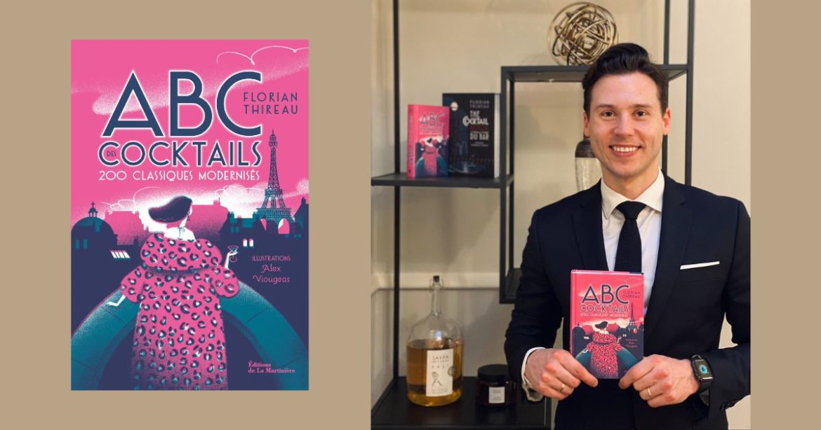 Le chef barman Florian Thireau sort son deuxième livre : "ABC des cocktails, 200 cocktails ...